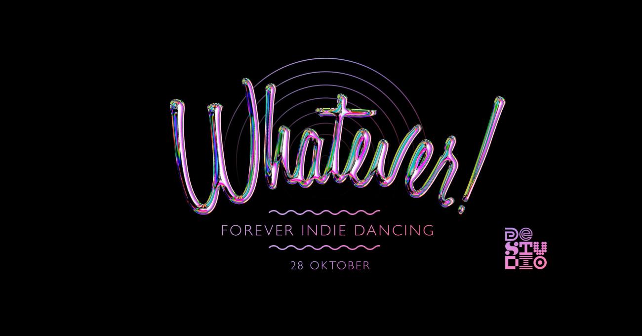 Whatever! | De Studio